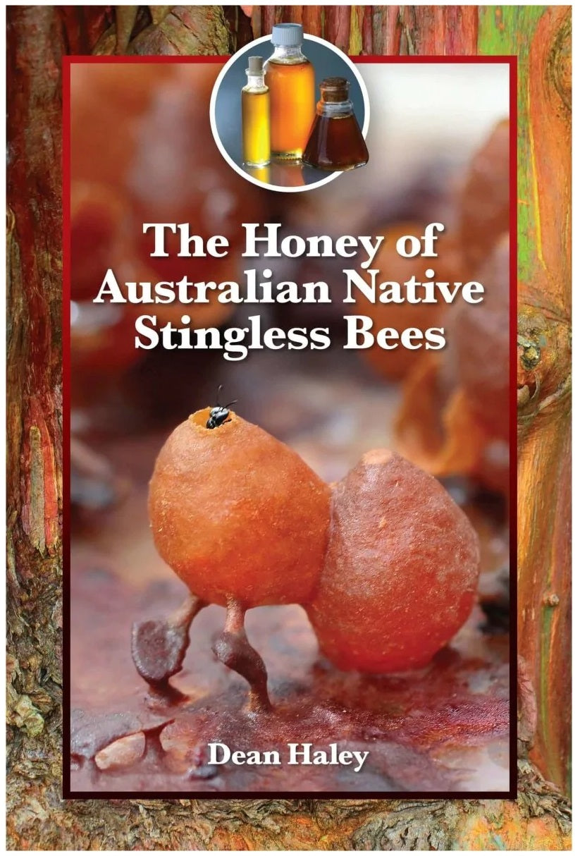 The Honey Of Australian Native Stingless Bees Book By Dean Haley – Beekeeping Supplies Australia
